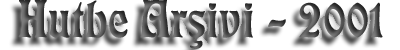 Hutbe Arşivi - 2001